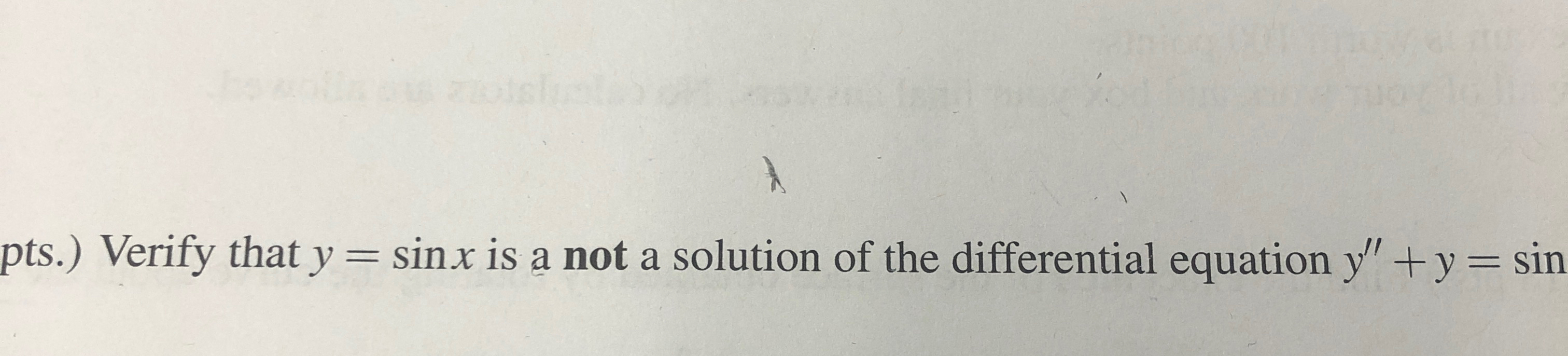 Solved pts.) ﻿Verify that y=sinx ﻿is a not a solution of the | Chegg.com