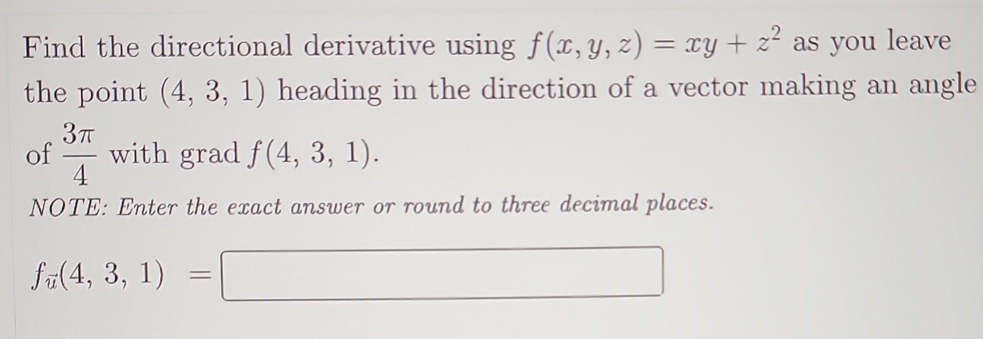 Solved Find the directional derivative using f(x,y,z)=xy+z2 | Chegg.com