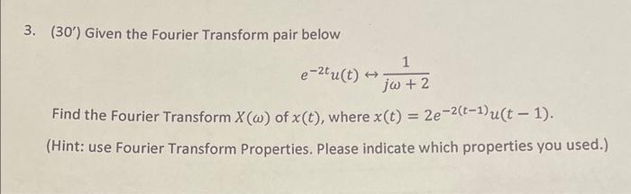 Solved 3. (30') Given the Fourier Transform pair below | Chegg.com