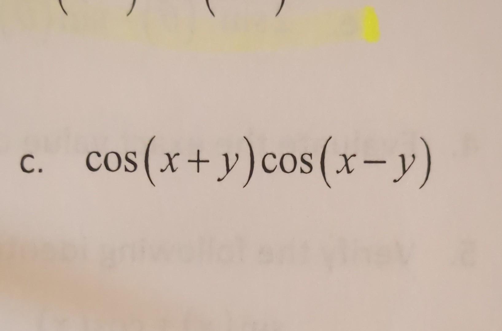 Solved cos(x+y)cos(x−y) | Chegg.com