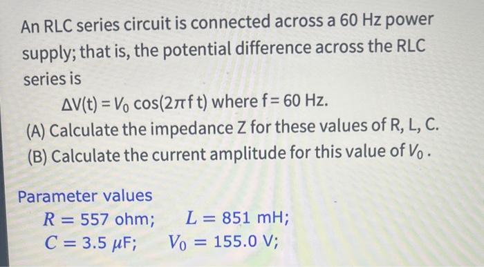 Solved An RLC series circuit is connected across a 60 Hz | Chegg.com