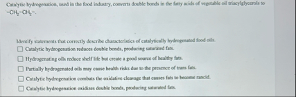 Solved Catalytic hydrogenation, wed in the food industry, | Chegg.com