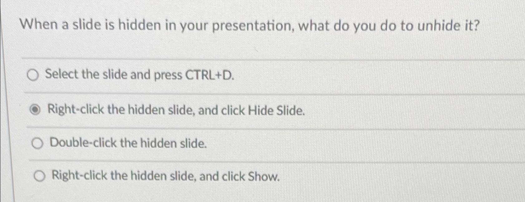 Solved When a slide is hidden in your presentation, what do | Chegg.com