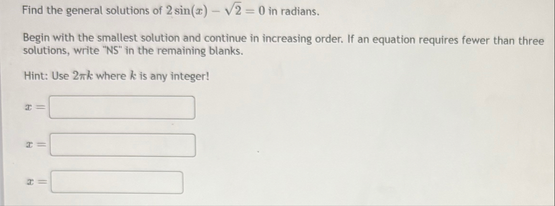 Solved Find the general solutions of 2sin(x)-22=0 ﻿in | Chegg.com