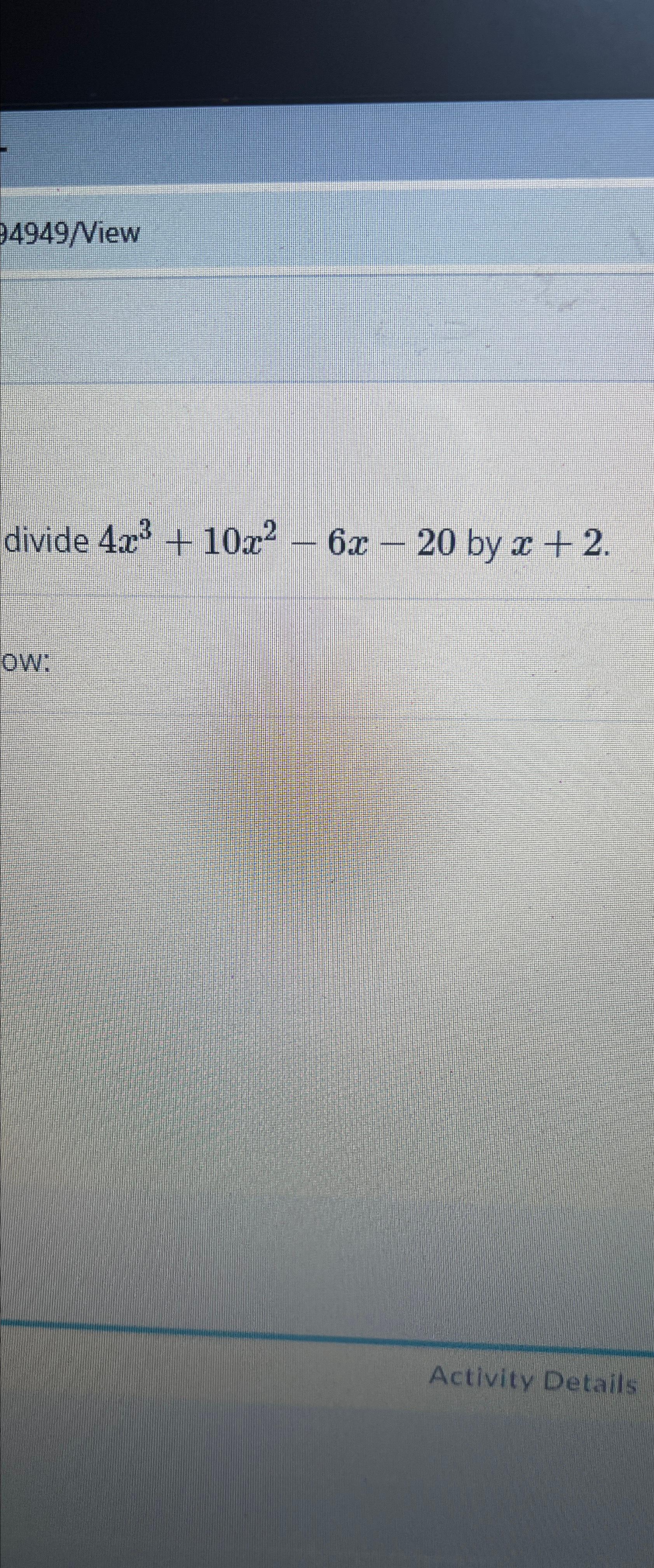 Solved use synthetic division to divide 4x3+10x2-6x-20 ﻿by | Chegg.com