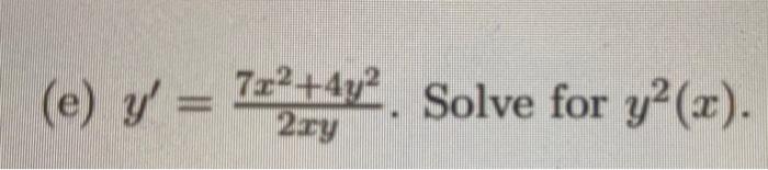 Solved (e) y' = 7:2-472. Solve for y? (x). 2cy | Chegg.com