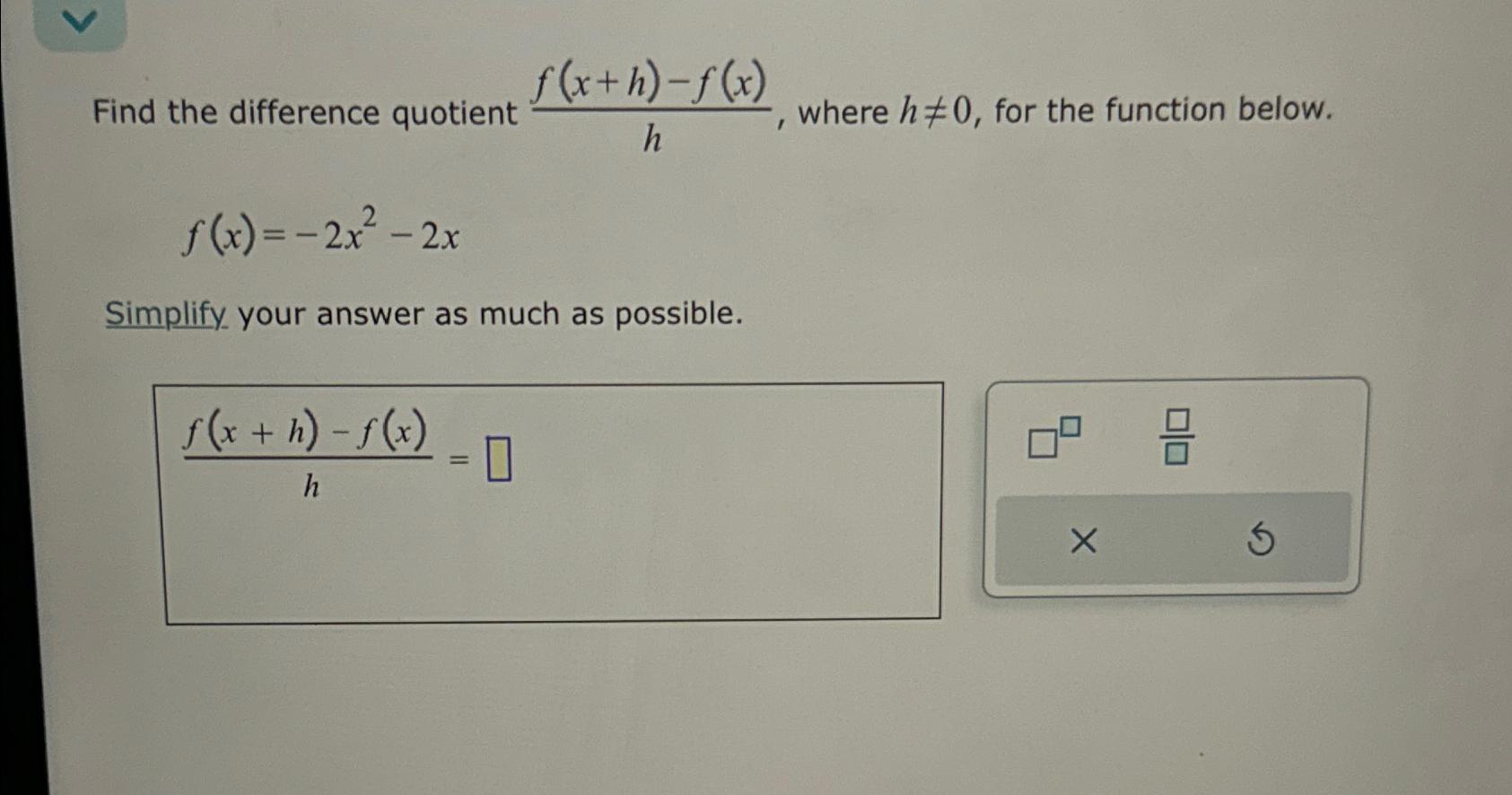 Solved Find the difference quotient f(x+h)-f(x)h, ﻿where | Chegg.com