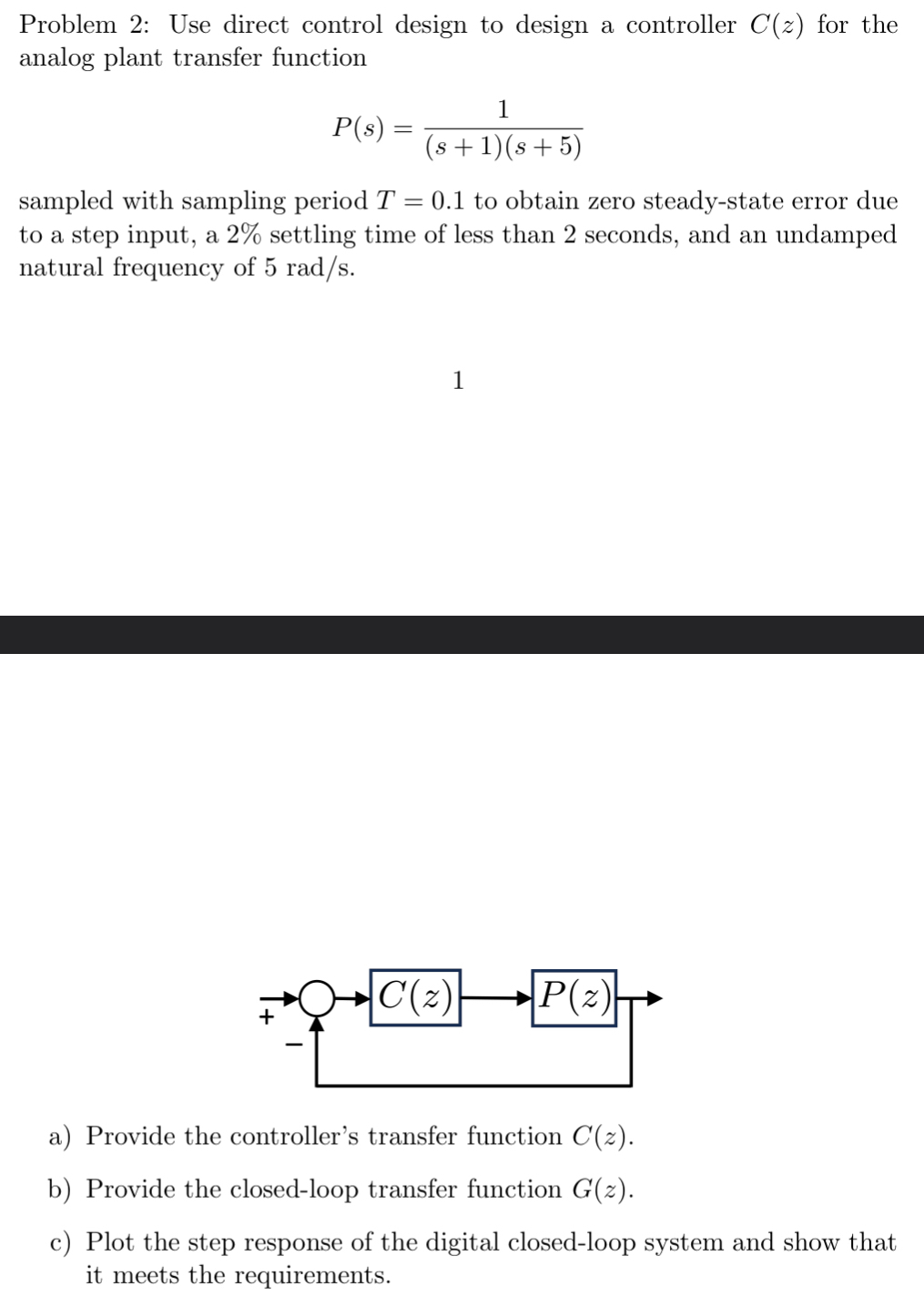 Solved Problem 2: Use direct control design to design a | Chegg.com