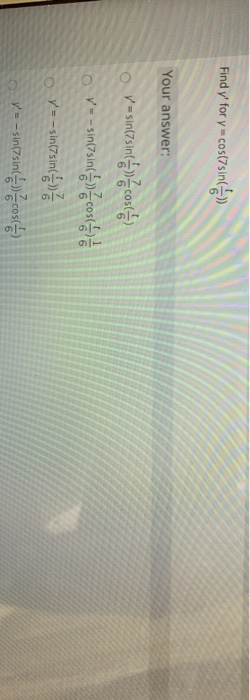 Solved Find y for y= cos(7since) Your answer: V –sind sinc» | Chegg.com