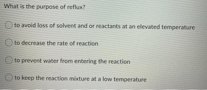 Solved What is the purpose of reflux? to avoid loss of | Chegg.com