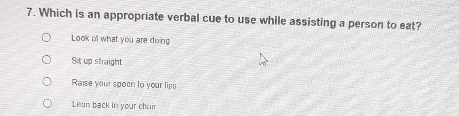 Solved Which is an appropriate verbal cue to use while | Chegg.com