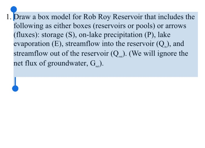 1. Draw a box model for Rob Roy Reservoir that | Chegg.com
