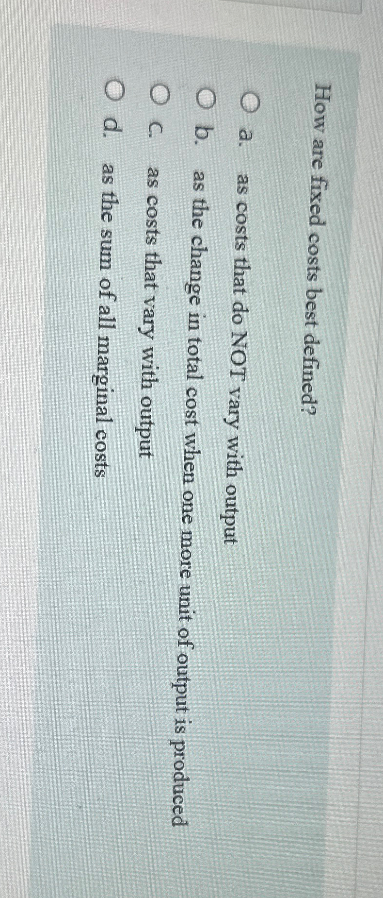 Solved How are fixed costs best defined?a. ﻿as costs that do | Chegg.com