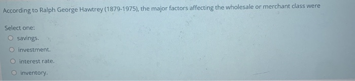Solved According to Ralph George Hawtrey (1879-1975), the | Chegg.com