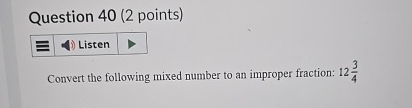Solved Question 40 (2 ﻿points)Convert the following mixed | Chegg.com