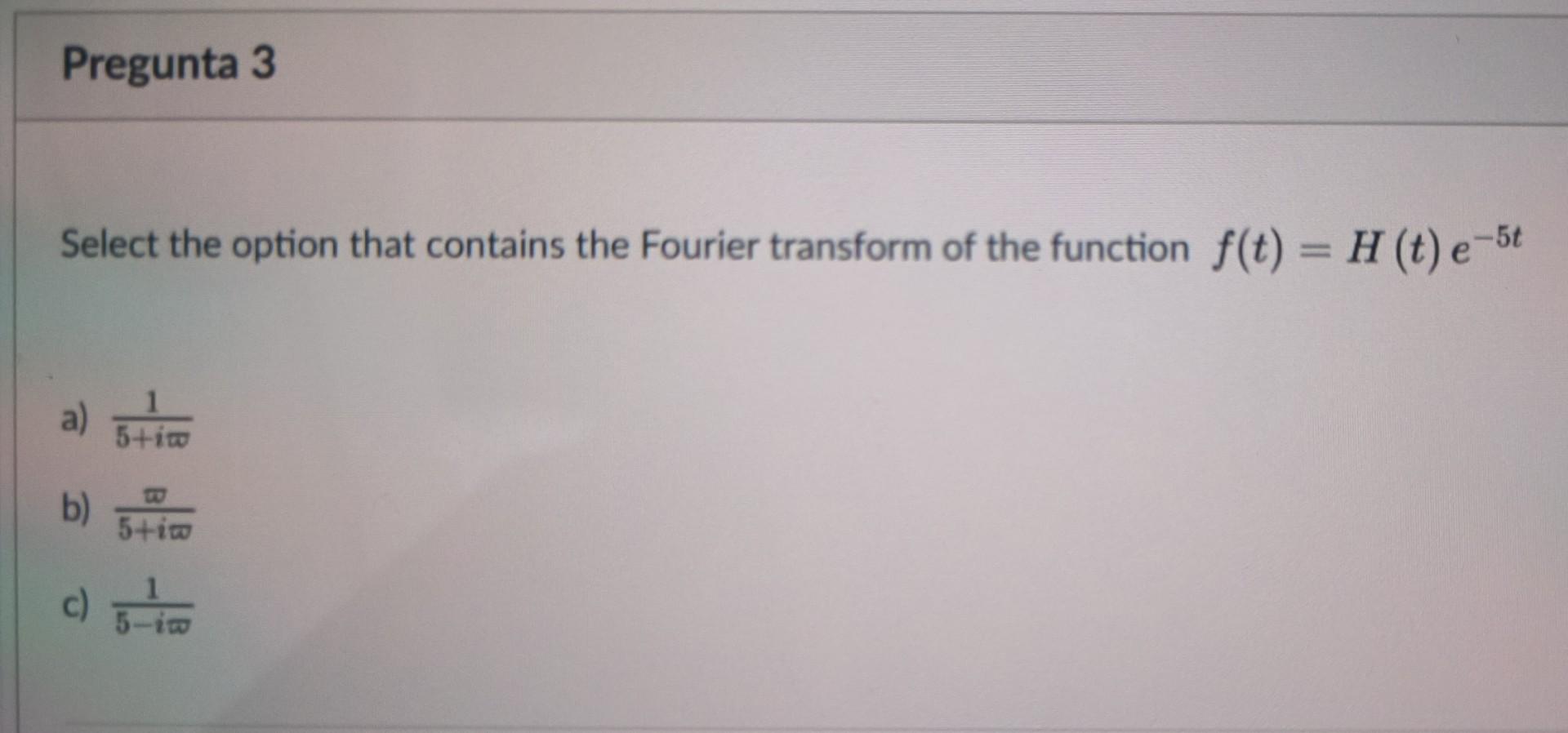 Solved Select the option that contains the Fourier transform | Chegg.com