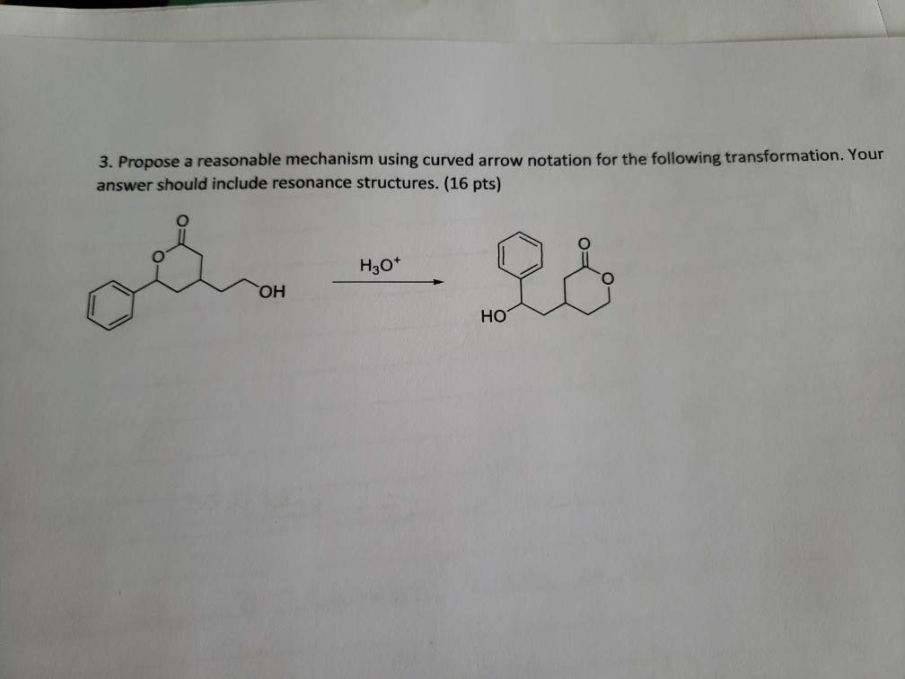 Solved 3. Propose a reasonable mechanism using curved arrow | Chegg.com