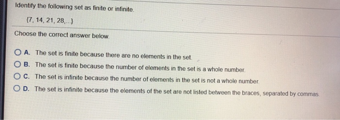 Solved Identify the following set as finite or infinite. {7, | Chegg.com