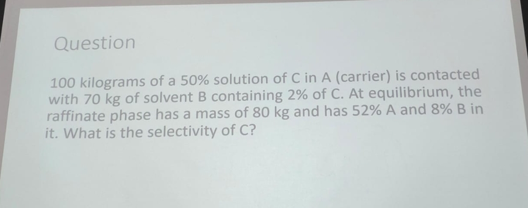 Solved Question100 ﻿kilograms of a 50% ﻿solution of C in A | Chegg.com
