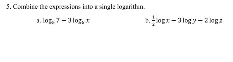 Solved 5. Combine the expressions into a single logarithm. | Chegg.com