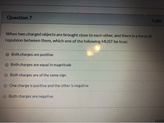 Solved Question 7 5 pts When two charged objects are brought | Chegg.com