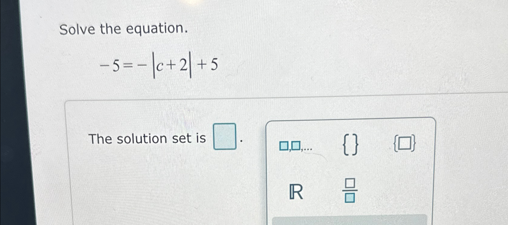 Solved Solve the equation.-5=-|c+2|+5The solution set is | Chegg.com