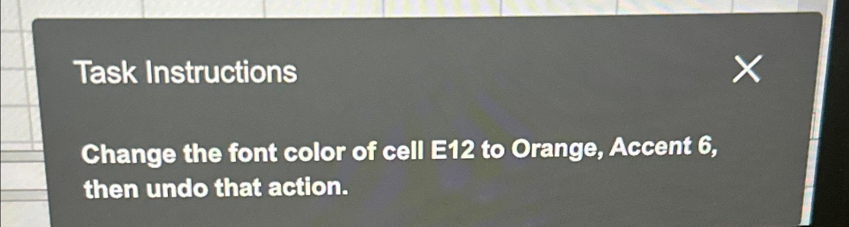 Task InstructionsChange the font color of cell E12 | Chegg.com