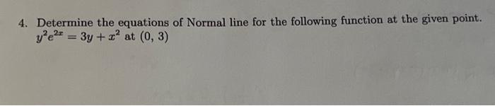Solved 4. Determine the equations of Normal line for the | Chegg.com