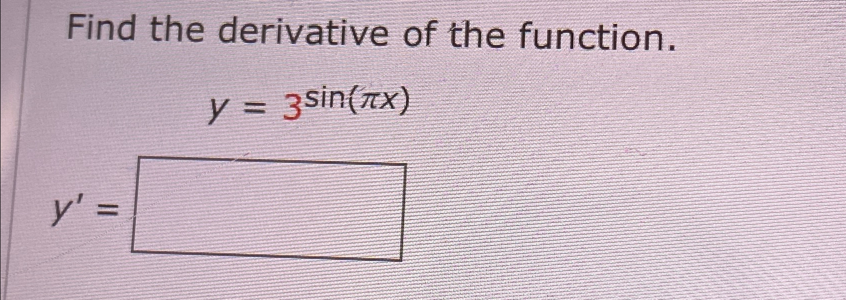 Solved Find the derivative of the function.y=3sin(πx)y'= | Chegg.com