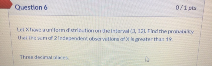 Solved Question 6 0/1 pts Let X have a uniform distribution | Chegg.com