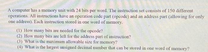 Solved A computer has a memory unit with 24 bits per word. | Chegg.com