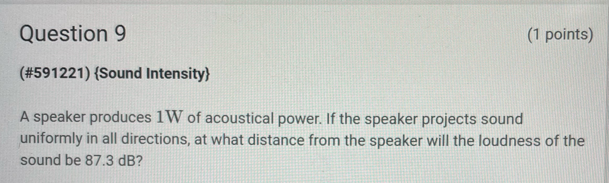 Solved Question 9(1 ﻿points)(#591221) {Sound Intensity}A | Chegg.com