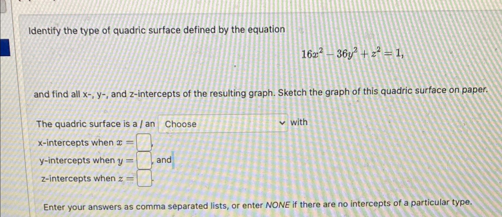 Solved Identify the type of quadric surface defined by the | Chegg.com