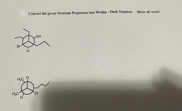 Solved Convert the given Newman Projection into Wedge - Dash | Chegg.com