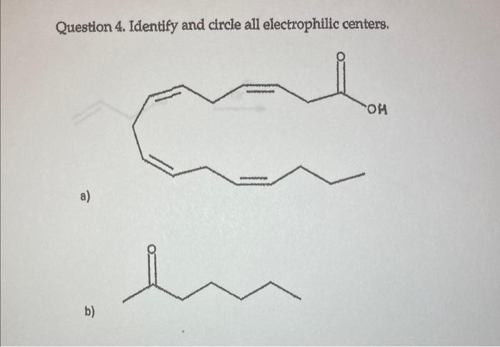 Solved Question 4. Identify and circle all electrophilic | Chegg.com