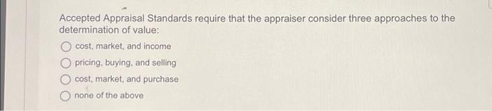 Solved Accepted Appraisal Standards require that the | Chegg.com