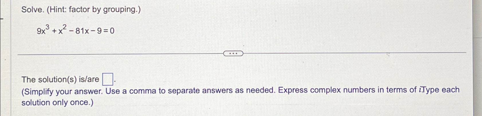 Solved Solve. (Hint: factor by grouping.)9x3+x2-81x-9=0The | Chegg.com