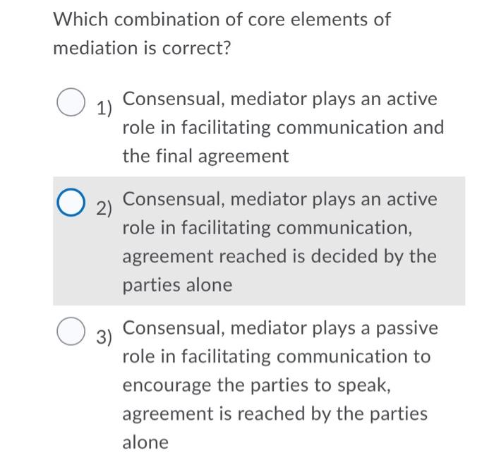 Which combination of core elements of mediation is | Chegg.com