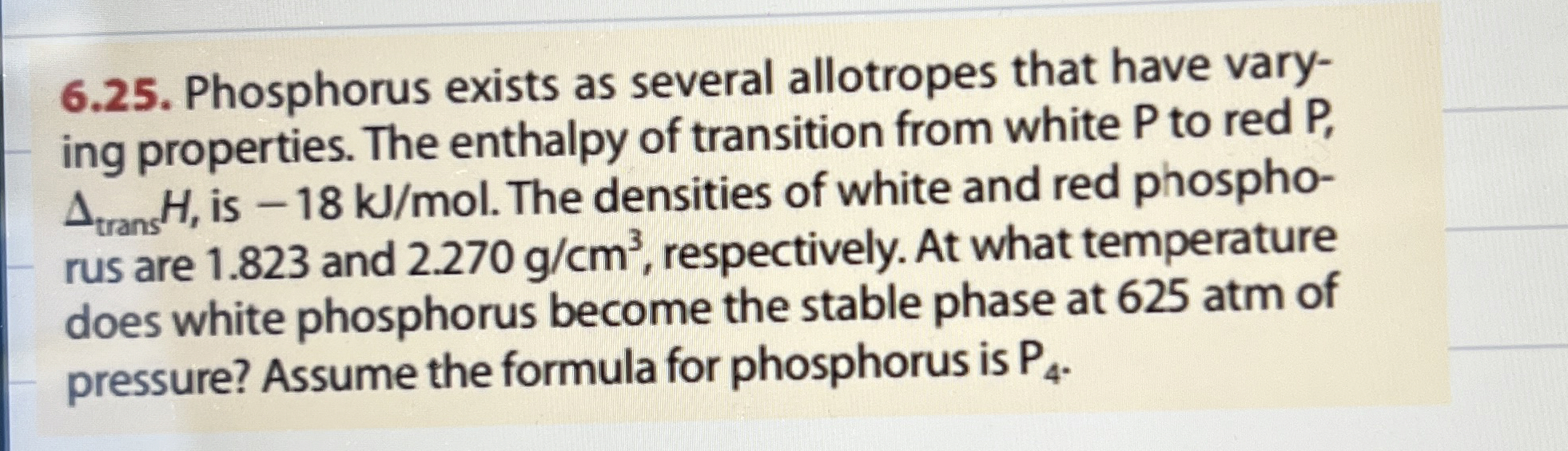 Solved 6.25. ﻿Phosphorus exists as several allotropes that | Chegg.com