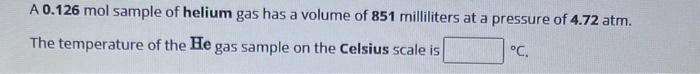 Solved A 0.126 mol sample of helium gas has a volume of 851 | Chegg.com