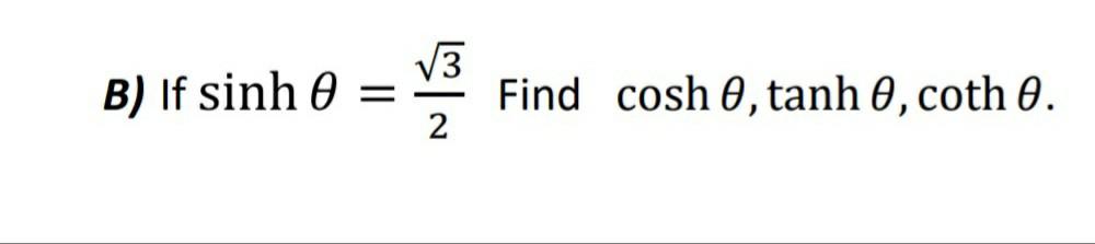 Solved V3 B) If sinh 0 Find cosh O, tanh e, coth 0. 2 | Chegg.com