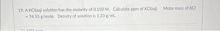 Solved 19. A KCl(aq) solution has the molarity of 0.150M. | Chegg.com