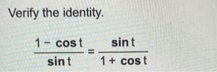 Solved Verify the identity. 1 - cost sint sint 1 + cost | Chegg.com