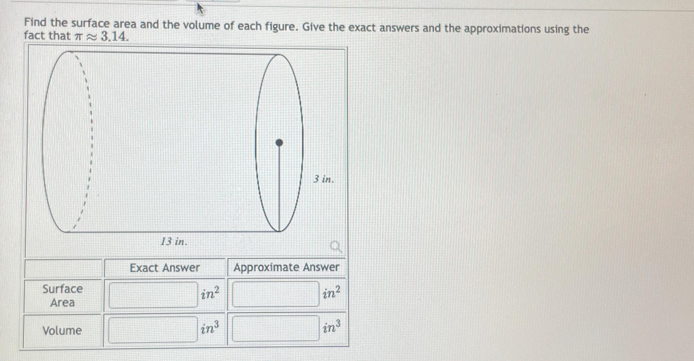 Solved Find the surface area and the volume of each figure. | Chegg.com