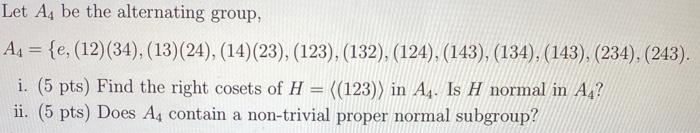 Solved Let A4 be the alternating group, A4 = {e,(12)(34), | Chegg.com