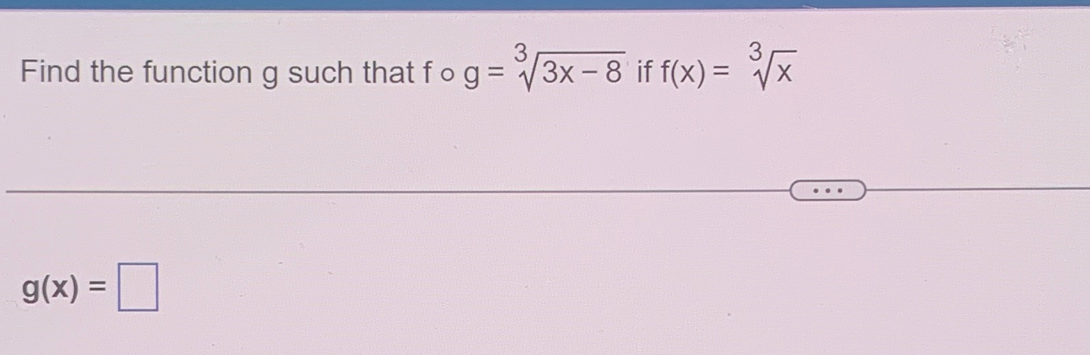 Solved Find the function g ﻿such that f@g=3x-83 ﻿if | Chegg.com