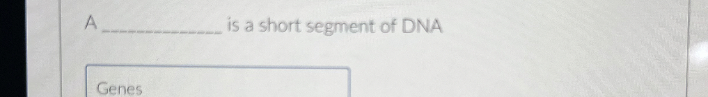 Solved A ﻿is a short segment of DNA | Chegg.com