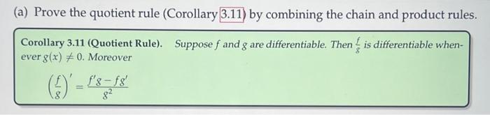 Solved (a) Prove the quotient rule (Corollary 3.11 ) by | Chegg.com Solved (a) Prove the quotient rule (Corollary 3.11 ) by | Chegg.com
