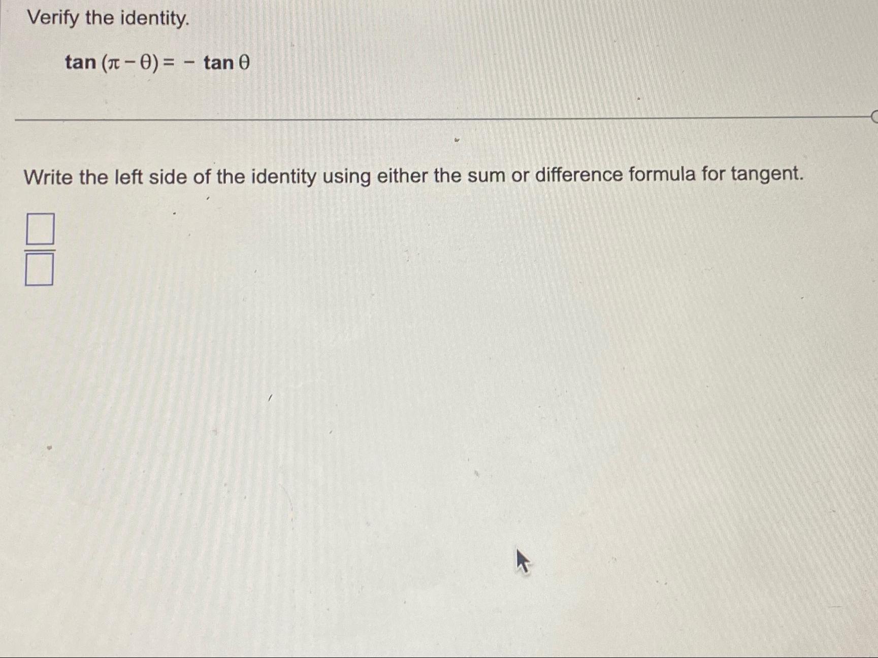 Solved Verify the identity.tan(π-θ)=-tanθWrite the left side | Chegg.com