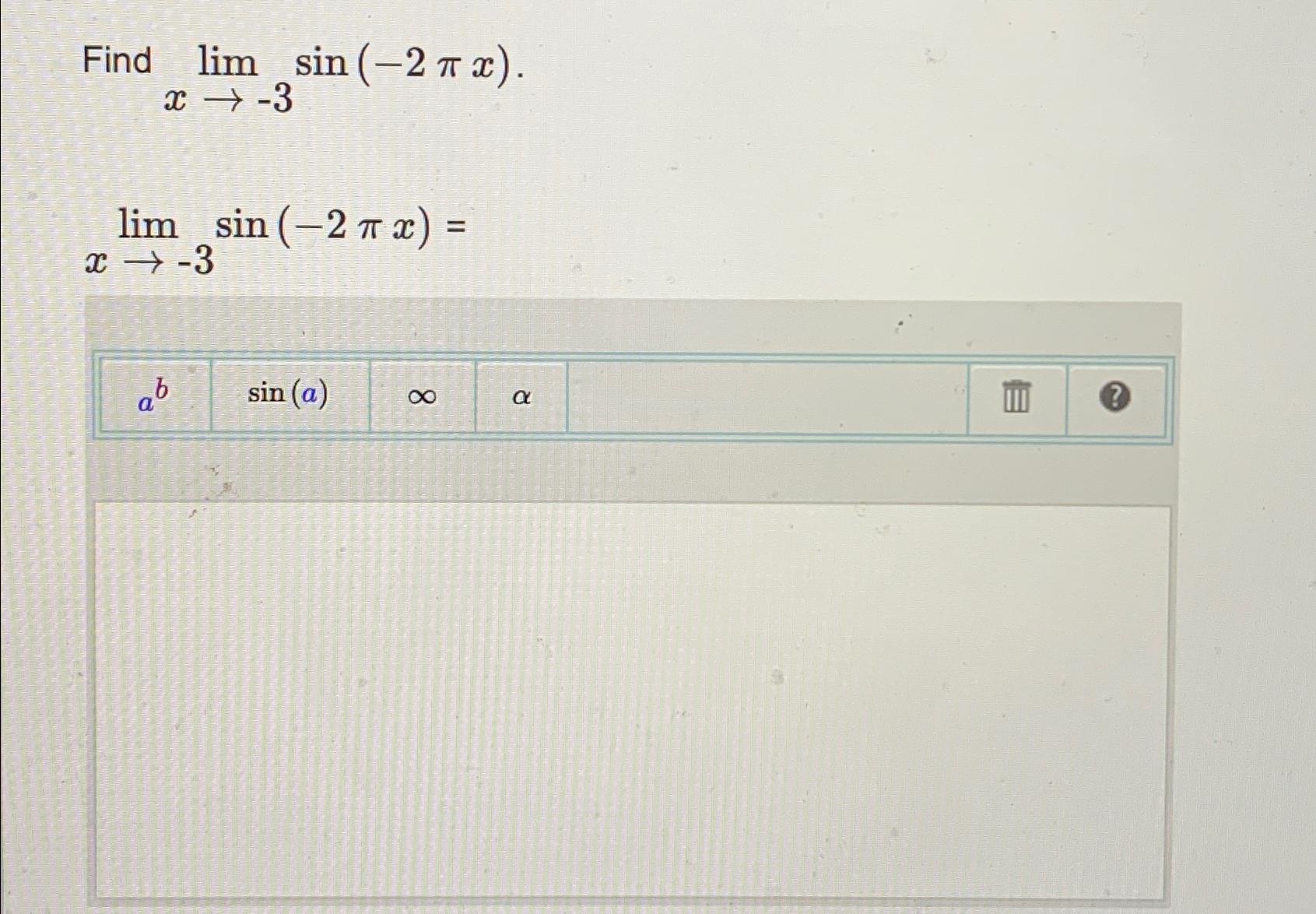 Solved Find limx→-3sin(-2πx).limx→-3sin(-2πx)=absin(a)∞α | Chegg.com
